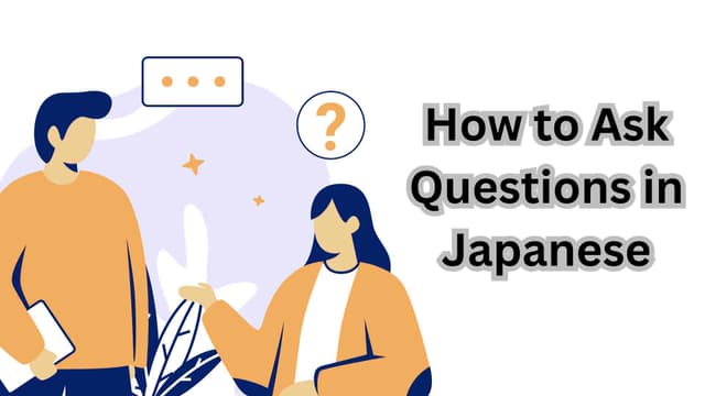 How to Ask Questions in Japanese: Who, What, When, Where, Why